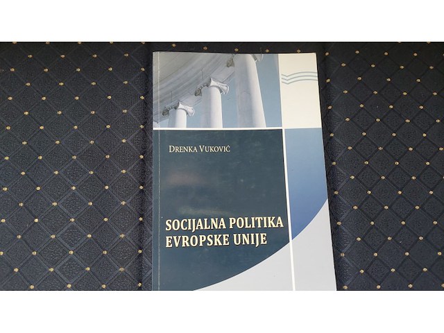 Socijalna politika Evropske unije/Drenka Vukovic