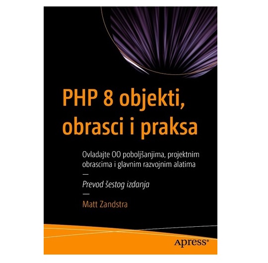 PHP 8 objekti, obrasci i praksa objektno orijentisan pristup, Matt Zandstra