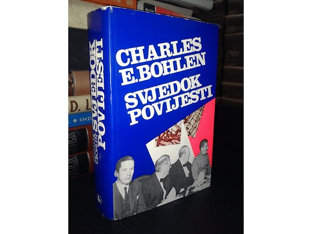 SVJEDOK POVIJESTI - Charles E. Bohlen