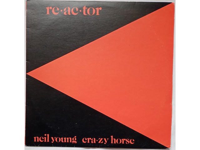 NEIL  YOUNG &;;; CRAZY  HORSE  -  REACTOR