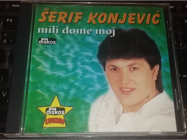 Šerif Konjević – Mili Dome Moj, CD