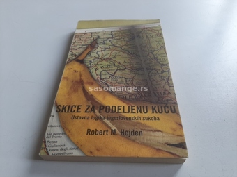 Skice za podeljenu kuću ustavna logika jugoslovenskih sukoba Robert M. Hejden&nbsp;