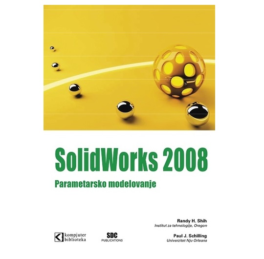 SolidWorks 2008 parametarsko modelovanje, Randy H. Shih