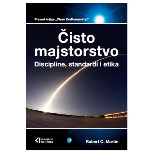 Čisto majstorstvo, discipline, standardi i etika ujka Boba, Robert C. Martin