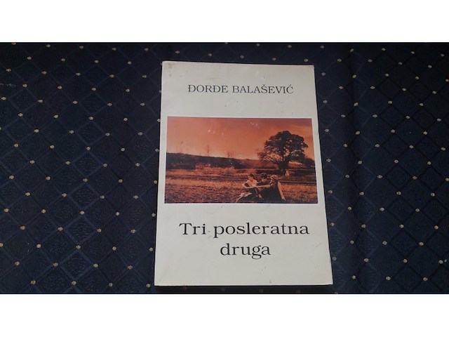 Tri posleratna druga/Djordje Balasevic