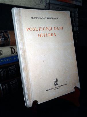 Poslednji dani Hitlera - Hugh Redwald Trevor-Roper
