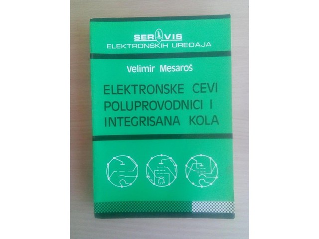 Elektronske Cevi Poluprovodnici i Integrisana Kola