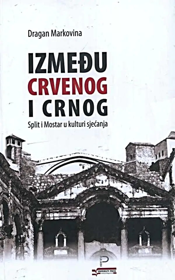 Između crvenog i crnog : Split i Mostar u kulturi sjećanja