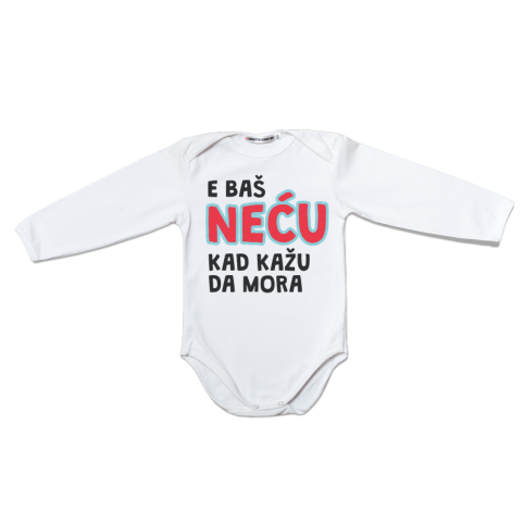 "E baš neću kad kažu da mora" - Baby bodi (cs3707)
