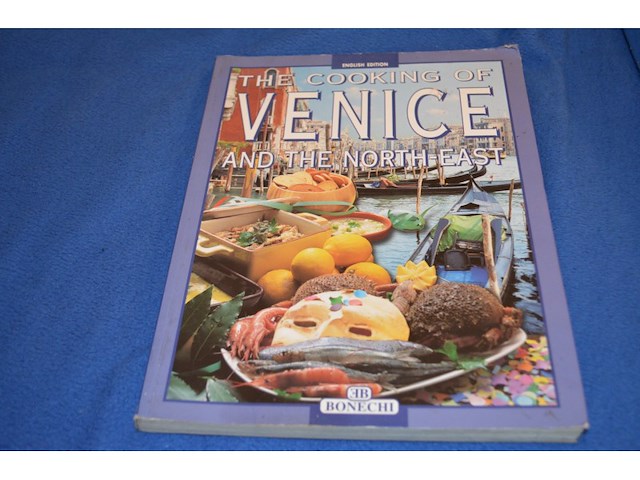 THE COOOKING OF VENICE and the north - east