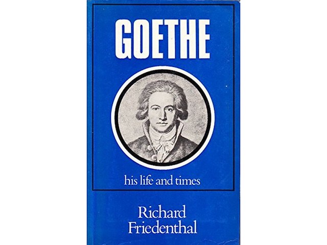 Friedenthal - Goethe: His Life and Times / Gete - život