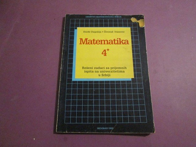 Matematika 4+ Rešeni zadaci sa prijemnih ispita