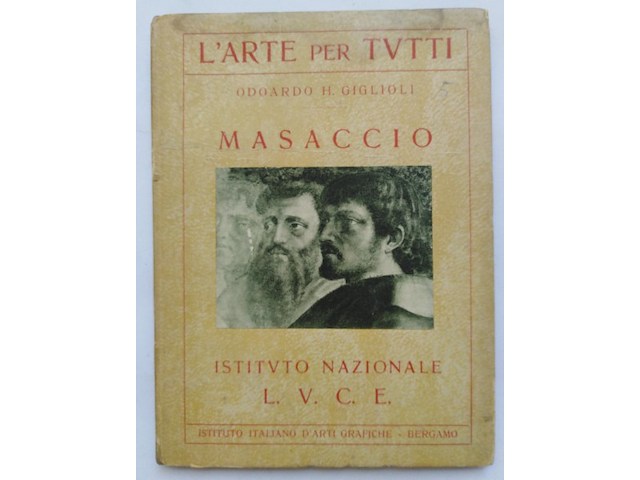 Masaccio (L`Arte per tutti), Odoardo H.Giglioli, 1931