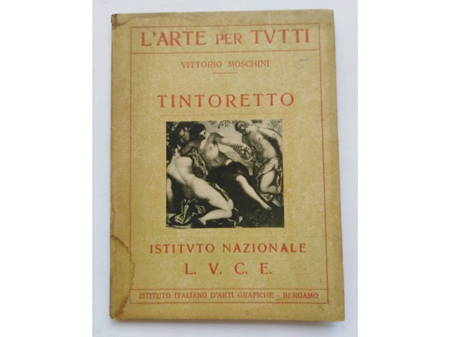 Tintoretto (L`Arte per tutti), Vitorio Moschini, 1931