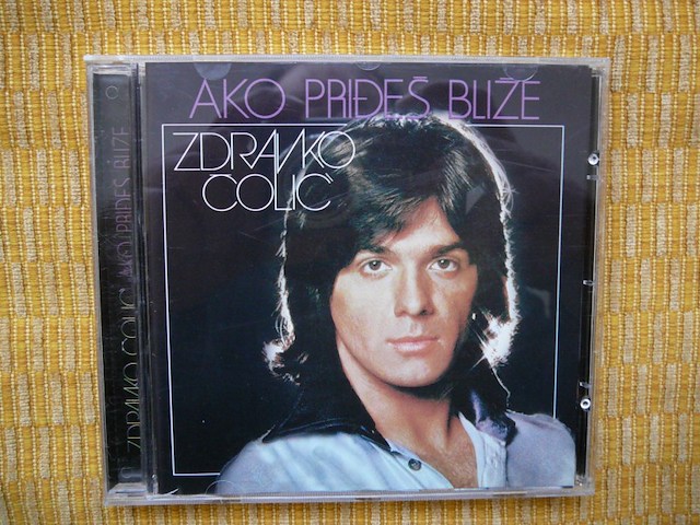 Zdravko Colic-Ako pridjes blize