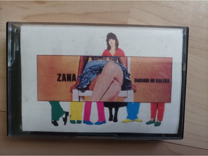 Audio kaseta ZANA- " Dodirni mi kolena"