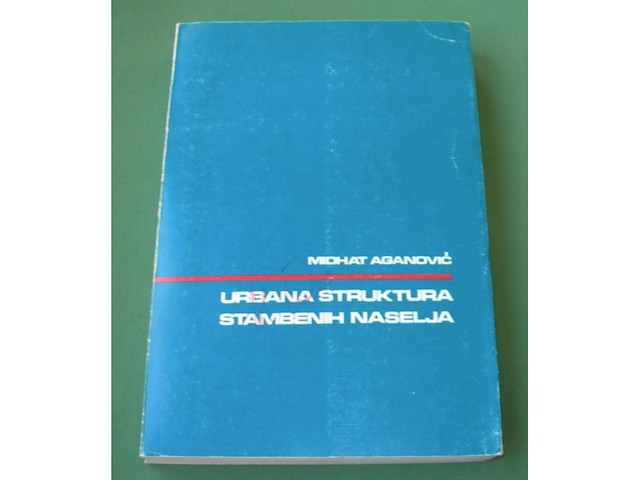 Urbana struktura stambenih naselja - Midhat Aganović