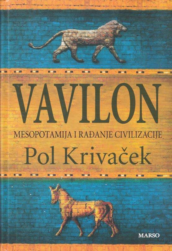 VAVILON : Mesopotamija i rađanje civilizacije