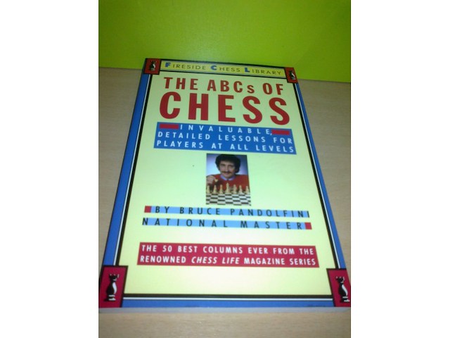 The ABCs of Chess  Invaluable, Detailed Lessons for Pla