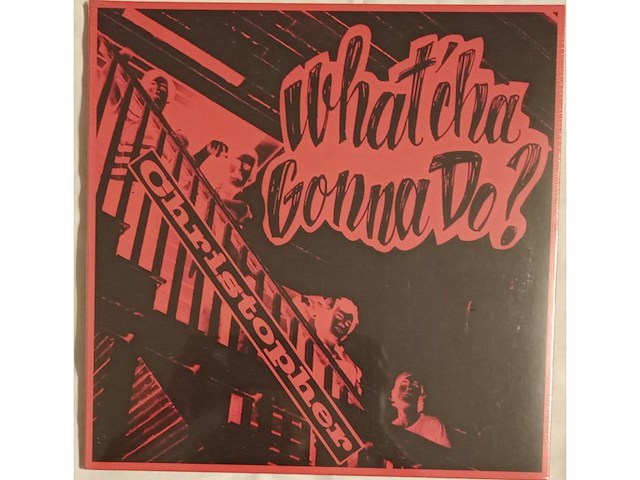 CHRISTOPHER - WHAT`CHA GONNA DO? (Mint !!!)