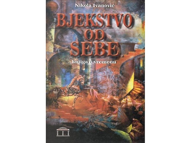 Bekstvo od sebe - Nikola Ivanović