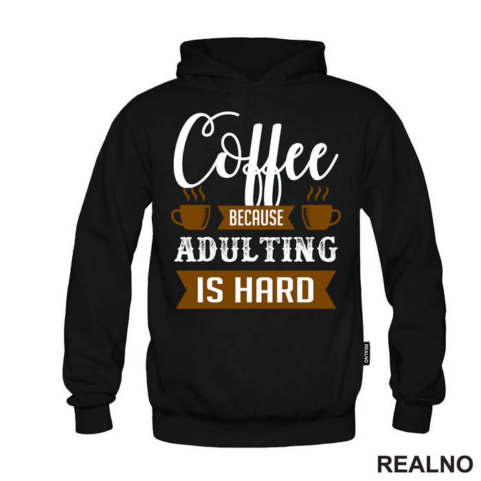 COFFEE, BECAUSE ADULTING IS HARD - KAFA - DUKS