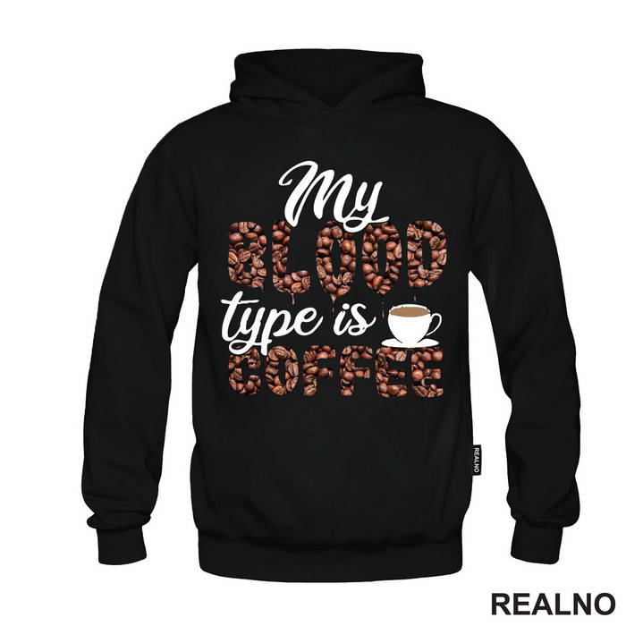 MY BLOOD TYPE IS COFFEE - BEANS - KAFA - DUKS