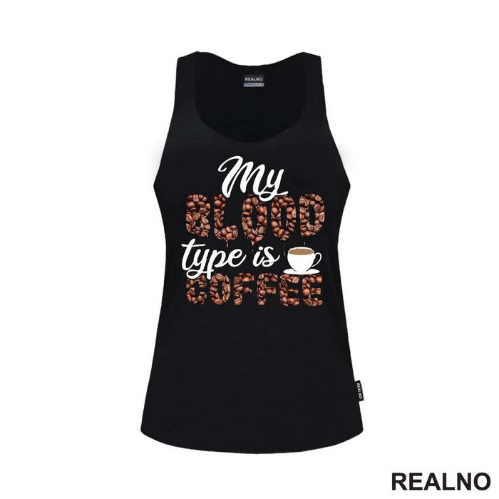 MY BLOOD TYPE IS COFFEE - BEANS - KAFA - MAJICA