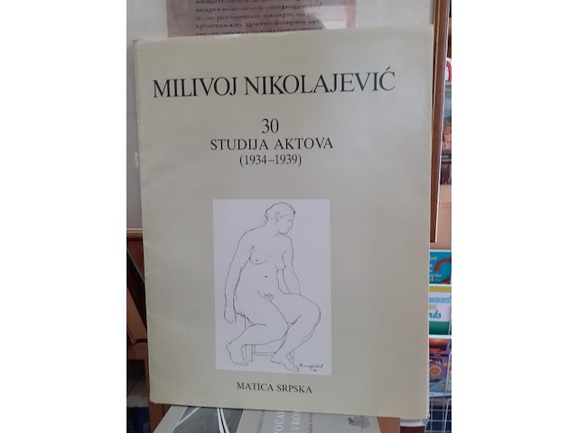 MILIVOJ NIKOLAJEVIĆ - 30 studija aktova