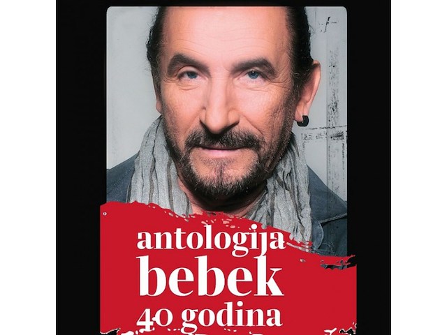 Željko Bebek – Antologija / Bebek / 40 Godina