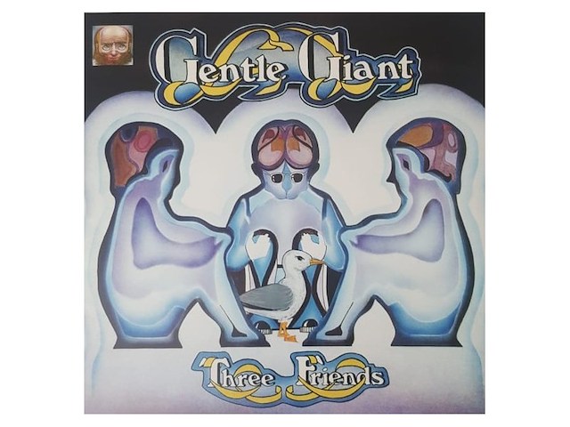 Gentle Giant ‎– Three Friends (LP), NOVO !!!