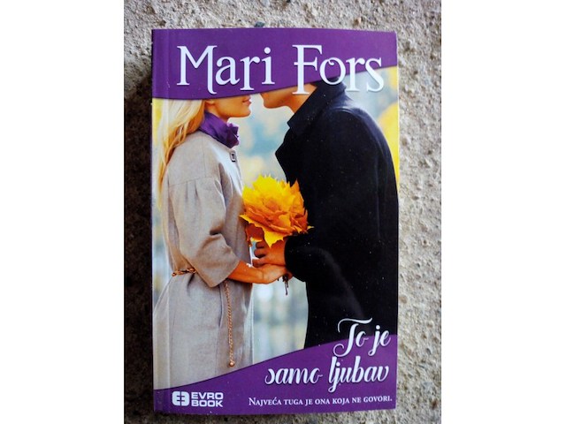 To je samo ljubav - Mari Fors