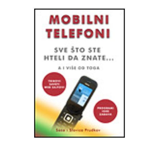 Mobilni telefoni - sve što ste hteli da znate, a i više od toga!, Slavica Prudkov