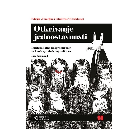 Otkrivanje jednostavnosti - funkcionalno programiranje, Eric Normand