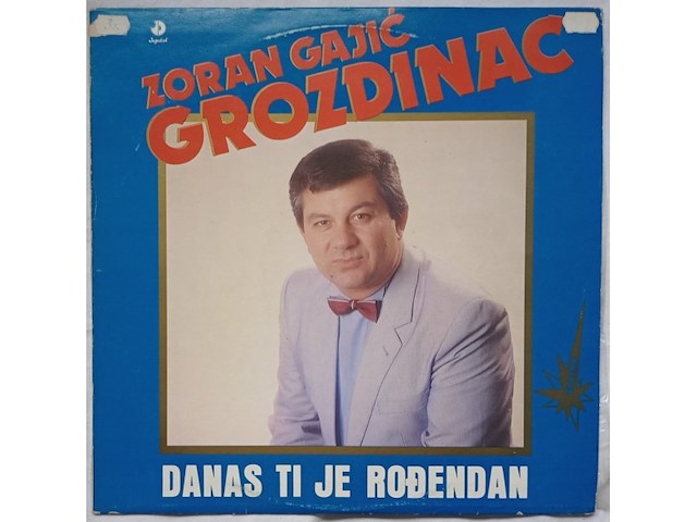 Zoran Gajic Grozdinac - Danas ti je rodjendan (Neslusan