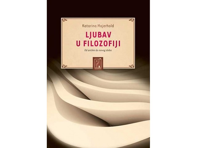 Ljubav u filozofiji - Katarina Majerhold