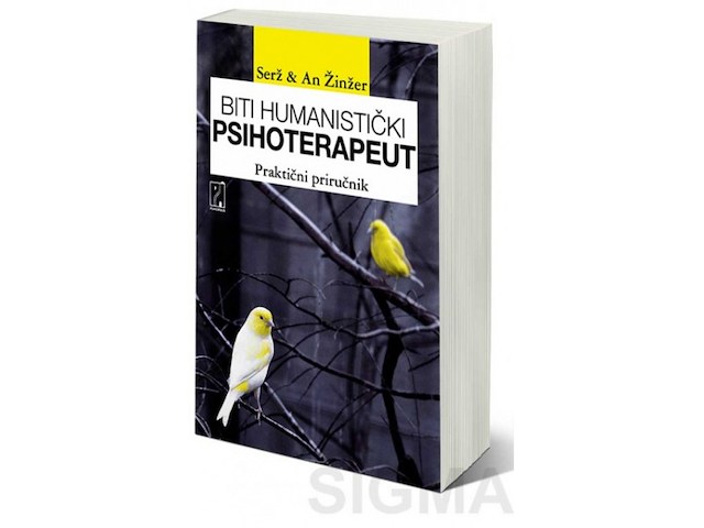 Biti humanistički psihoterapeut - Serž Žinžer, An Žinžer