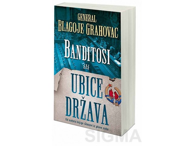 Banditosi ili Ubice država - Blagoje Grahovac