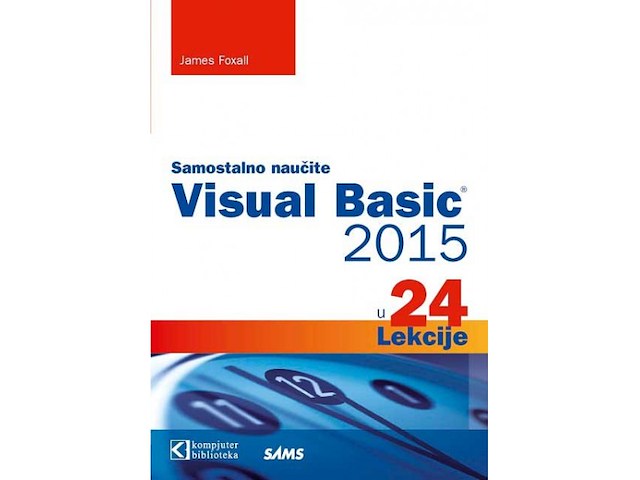 Visual Basic 2015 u 24 lekcije - James Foxall