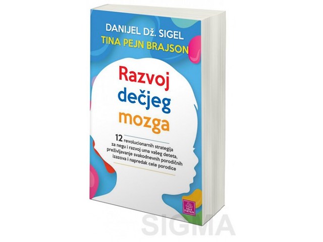 Razvoj dečjeg mozga - Danijel Dž. Sigel, Tina Pejn Brajson