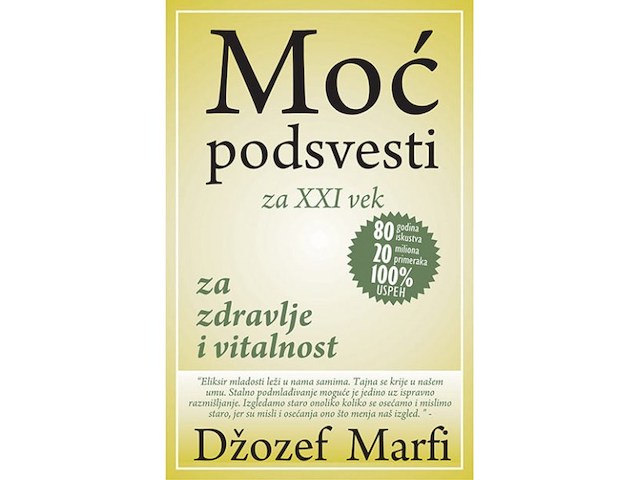 Moć podsvesti za 21. vek : Za zdravlje i vitalnost - Džozef Marfi