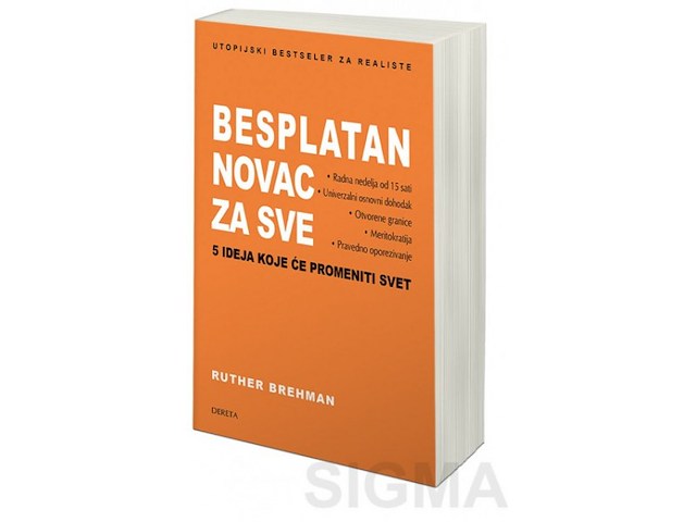 Besplatan novac za sve: 5 ideja koje će promeniti svet - Ruther Brehman