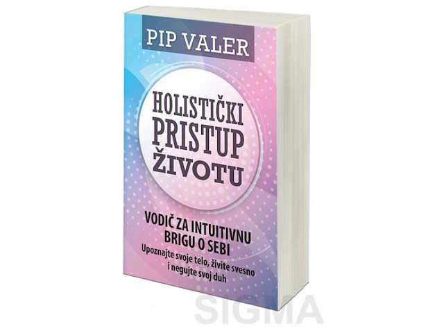 Holistički pristup životu - Pip Valer