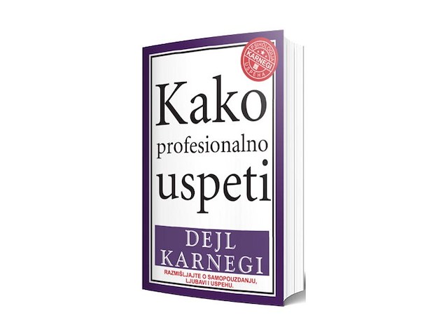 Kako profesionalno uspeti - Dejl Karnegi