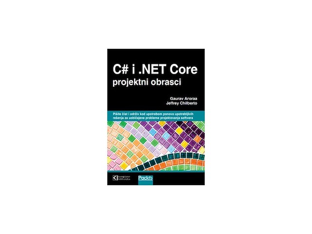 C# i .NET Core projektni obrasci - Gaurav Aroraa i Jeffrey Chilberto