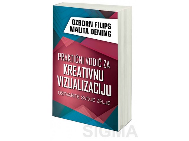 Praktični vodič za kreativnu vizualizaciju - Ozborn Filips; Malita Dening