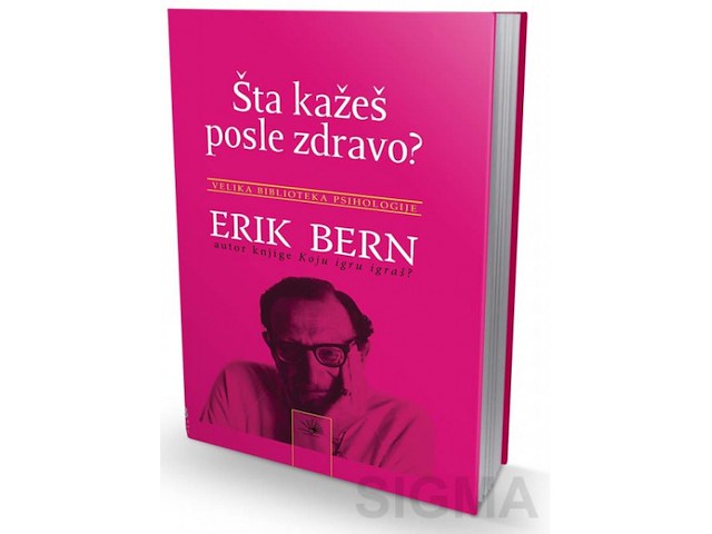 Šta kažeš posle zdravo - Erik Bern