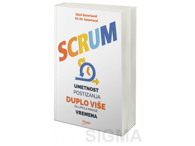 Scrum - Umetnost postizanja duplo više za upola manje vremena - Džef Saderland