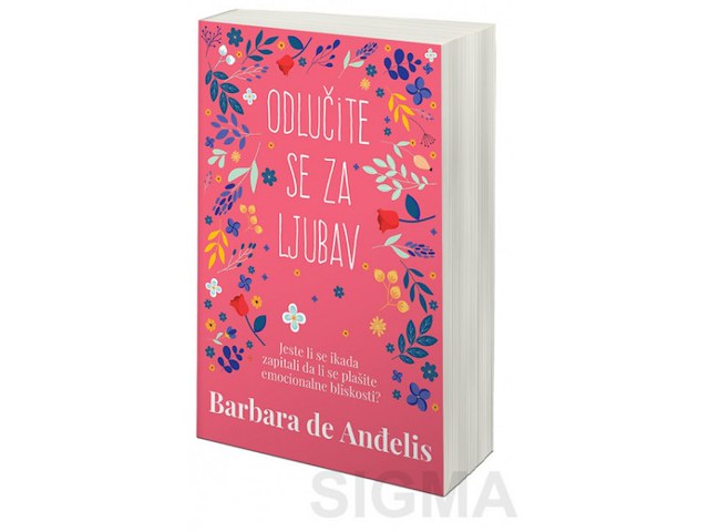 Odlučite se za ljubav - Barbara de Angelis