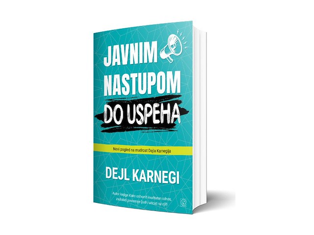 Javnim nastupom do uspeha - Dejl Karnegi